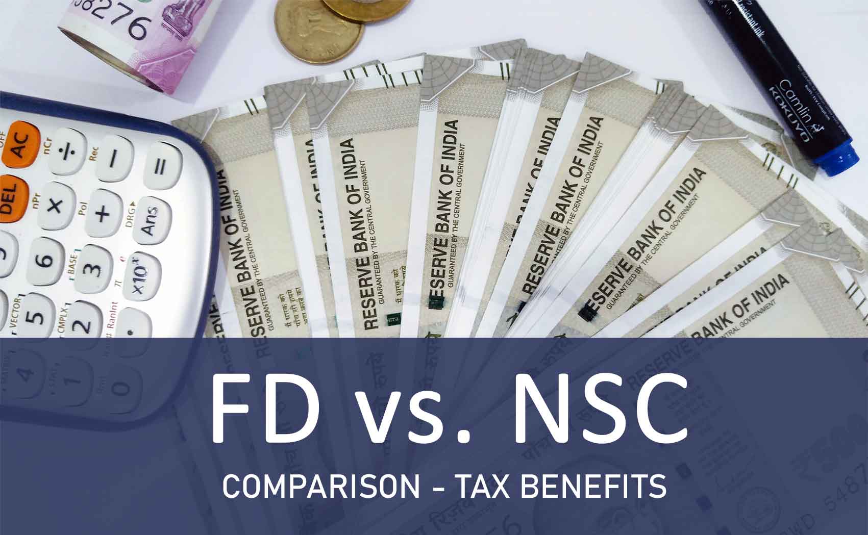 FD Vs NSC - Interest, Tax Benefits - Detailed Comparison